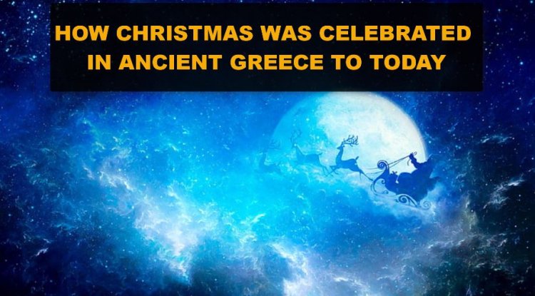How Christmas was celebrated in Ancient Greece to Today! - Ancient ...
